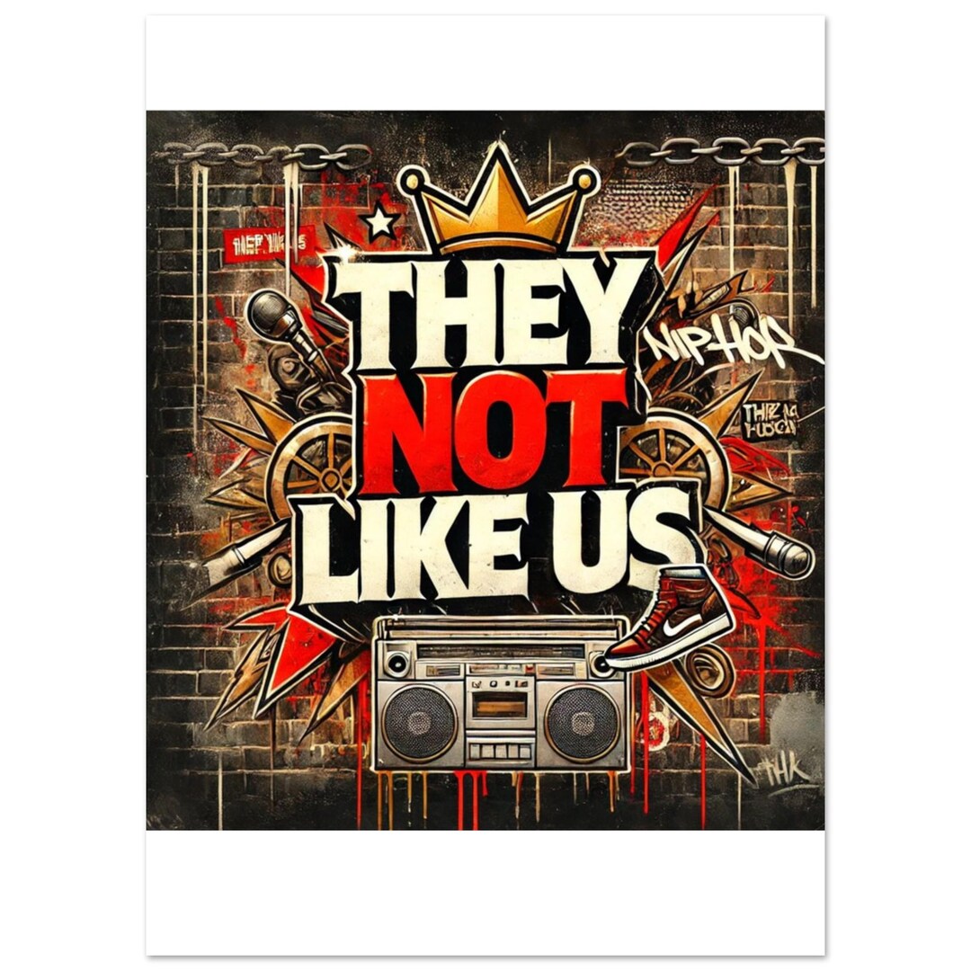 They Not Like Us" – Hip-hop Street Art Poster - Etsy