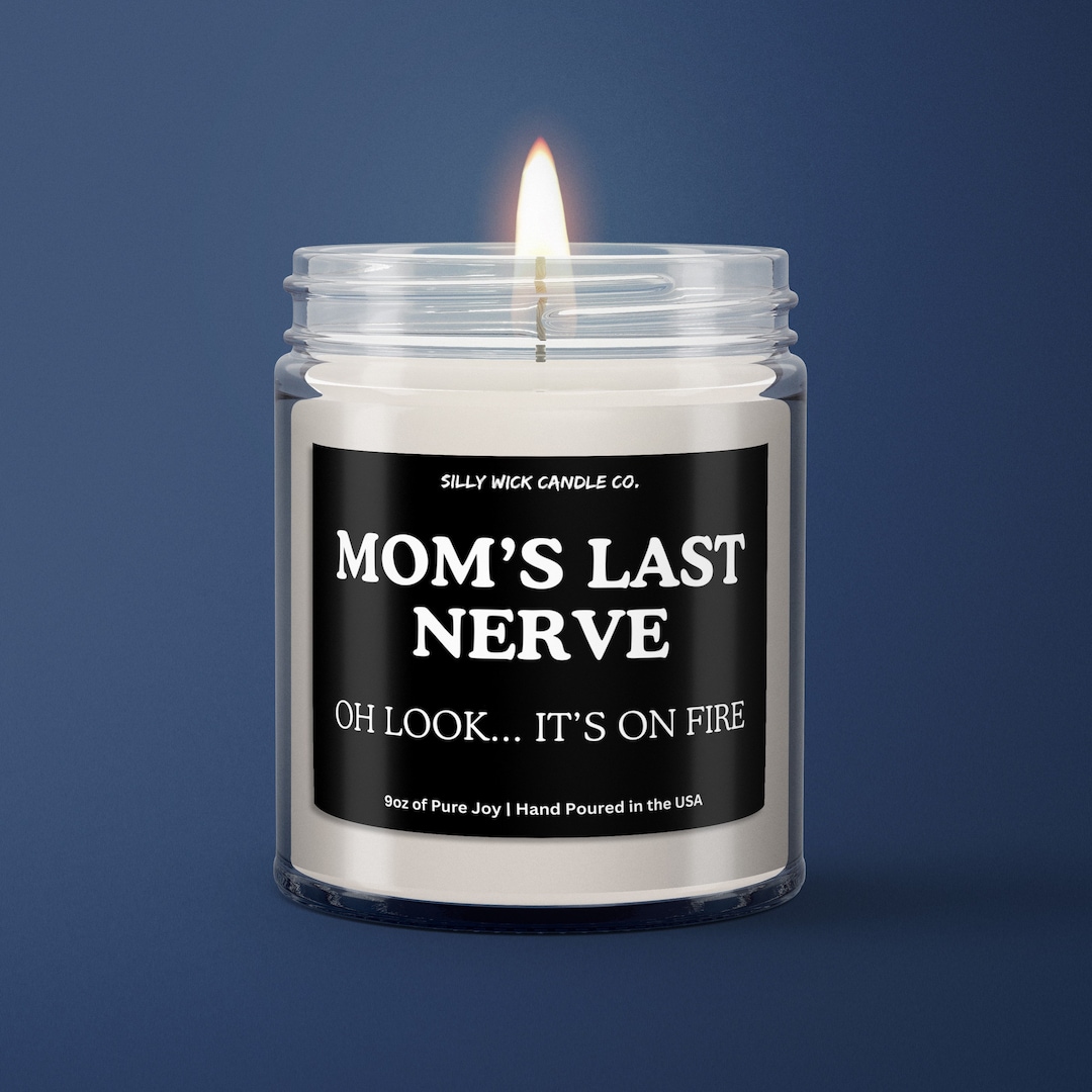 Mom's Last Nerve Candle | Oh Look It's on Fire | Gift for Mom From ...