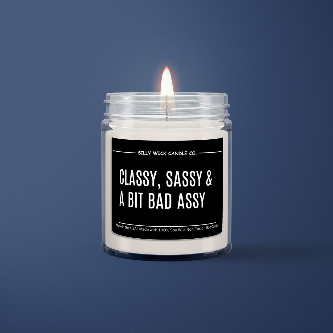 Classy Sassy and Bit Bad Assy Soy Candle Gift Sarcastic Friend Gift BFF ...