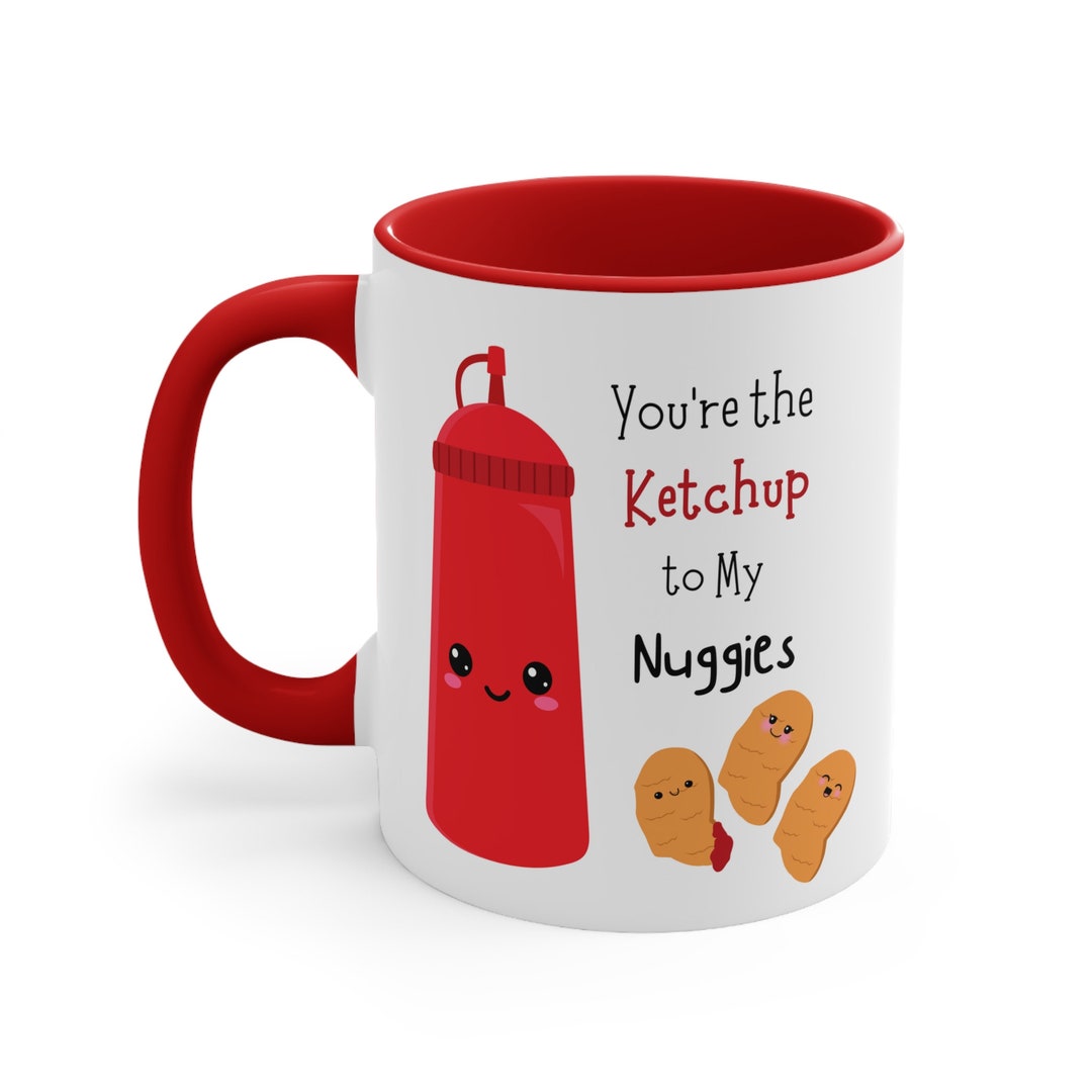 You're the Ketchup to My Nuggies Coffee Mug Tea Mug Love Gift for Her ...