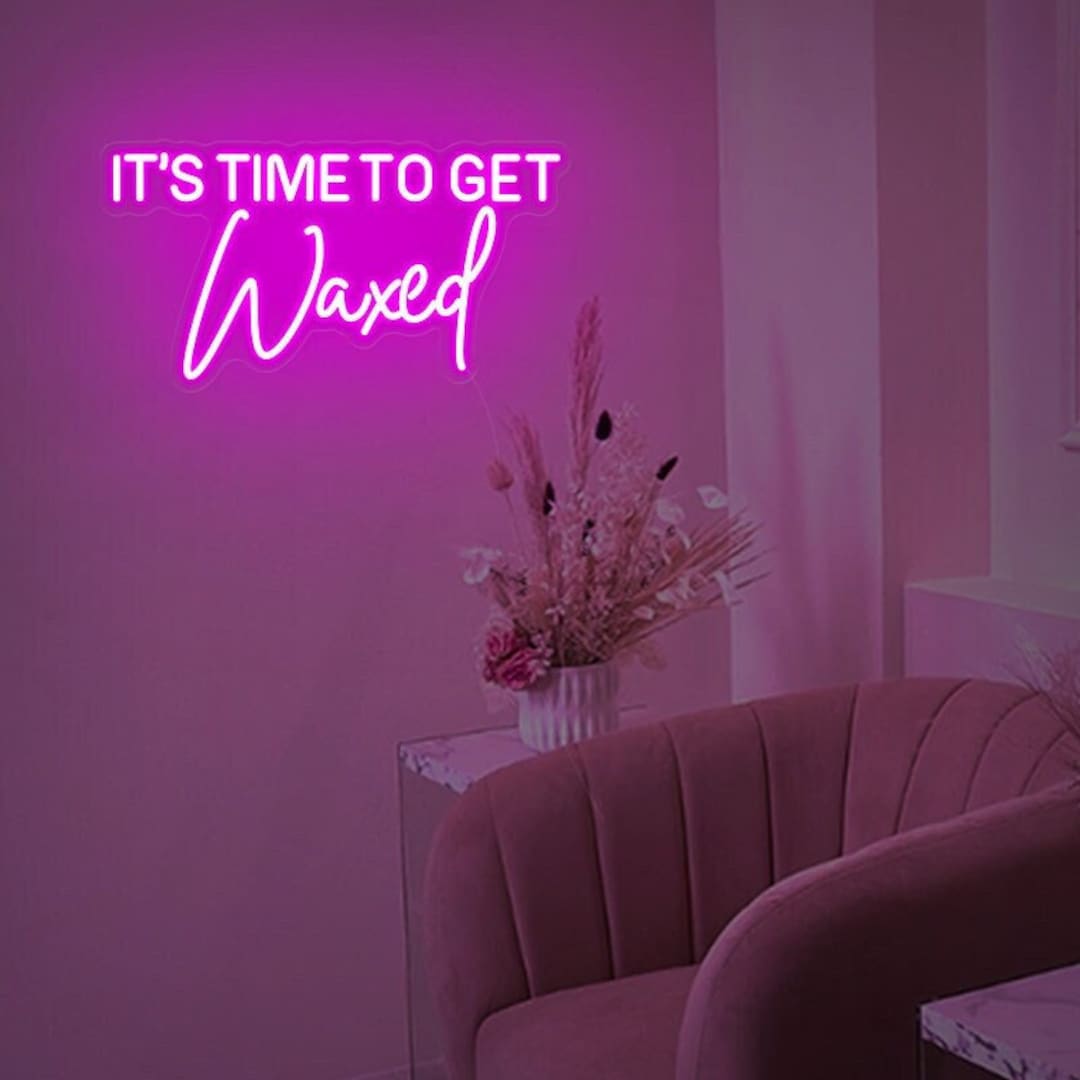 It‘s Time to Get Waxed Neon Sign, Beauty Neon Sign, Custom Business ...