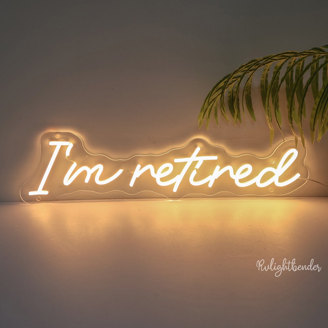 I Am Retired Neon Sign, Room Decor, Retirement Gifts,new Year Gifts ...