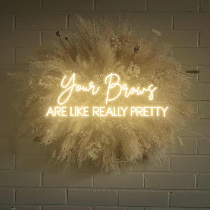 Your Brows Are Like Really Pretty Neon Sign, Beauty Salon Sign, Brows ...