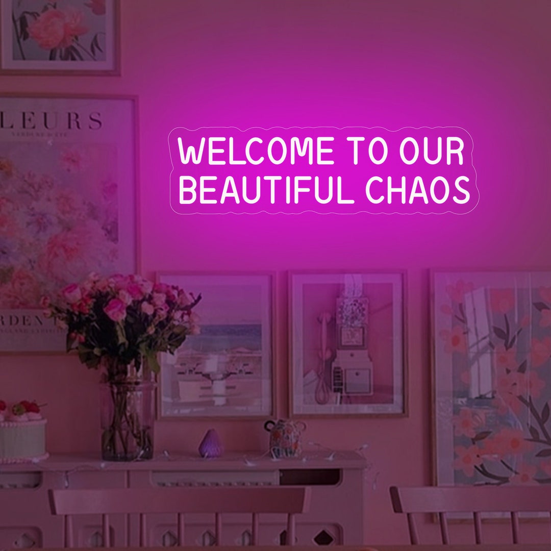 Welcome to Our Beautiful Chaos Neon Sign, Pink Room Decor,room Wall ...