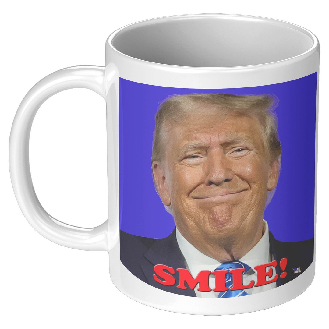 Trump Smile Mug, Meme Mug, Donald Trump Funny Mug Gifts, Trump Mug, the ...