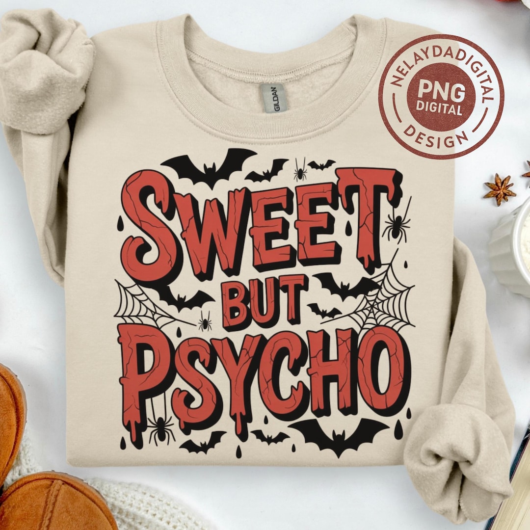 Sweet But Psycho Svg Png Funny Halloween Quote Digital Design Non Transparent Sarcastic