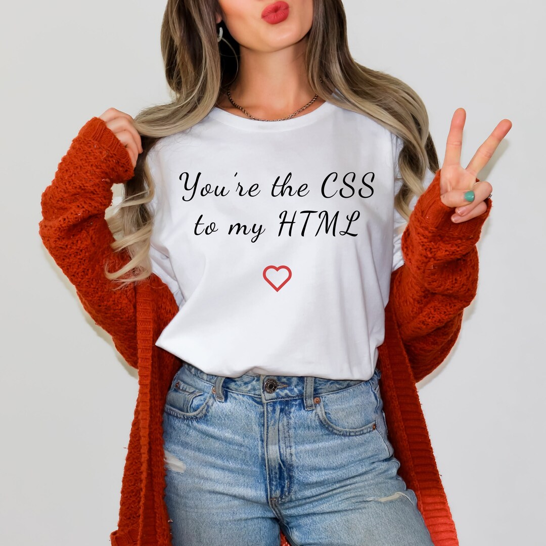 You're the CSS to My HTML Shirt, Coding Humor Tee, Programming Shirt, Coding T Shirt, IT ...