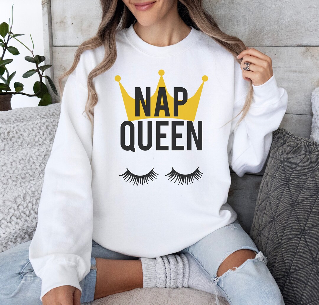 Nap Queen Sweatshirt, Nap Queen Hoodie, Cozy Comfy Sweater, Cute ...