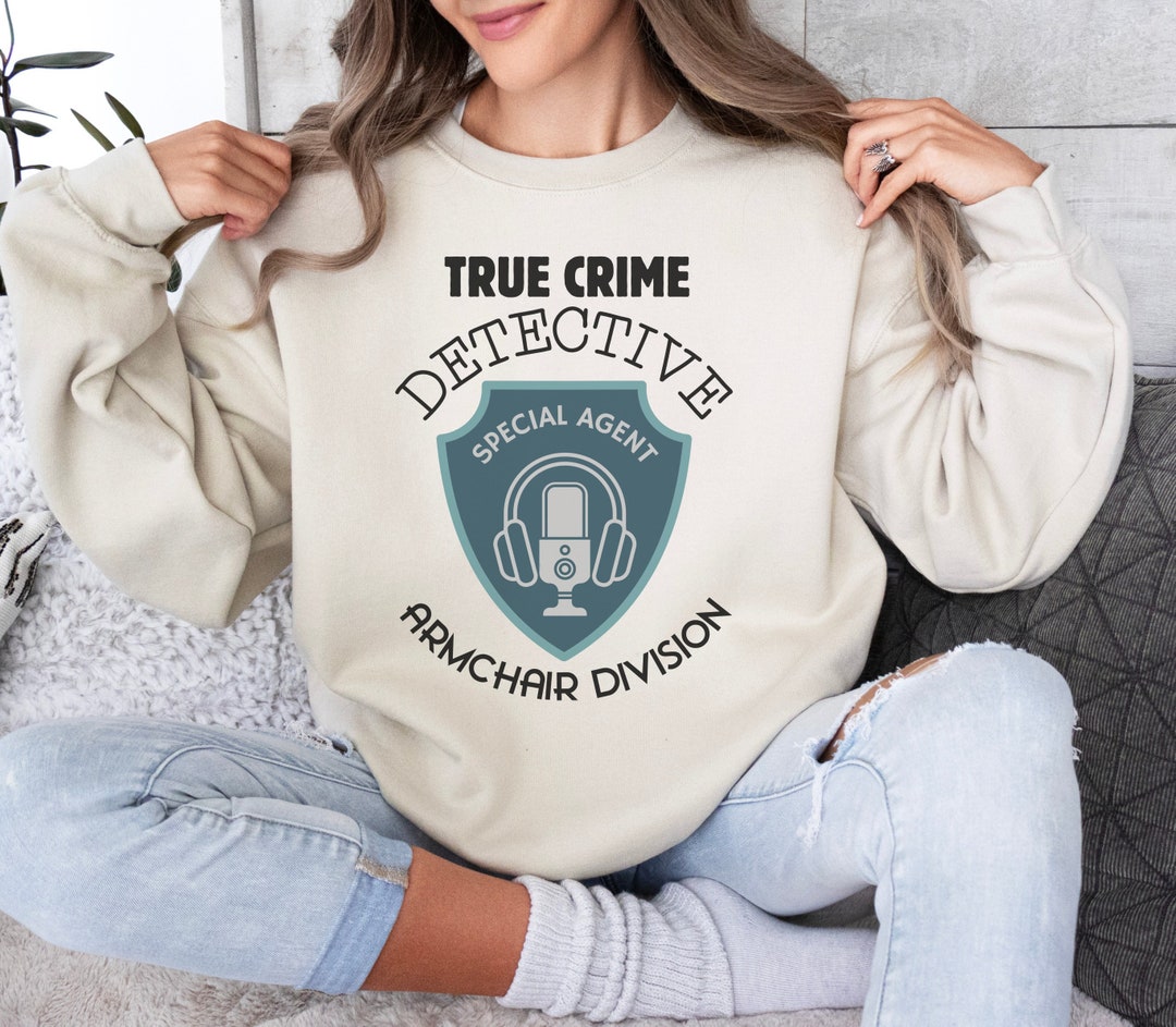 Armchair Detective Sweatshirt, True Crime Junky Sweater, Funny True ...