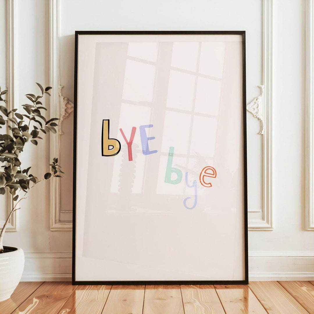 Bye Bye Minimalist Typography Art Print, Colorful Quote Poster, Modern ...