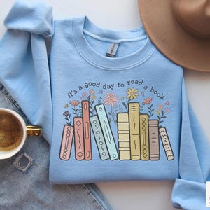 Its A Good Day to Read A Book Sweatshirt, Book Lover Shirt, Book Tee ...