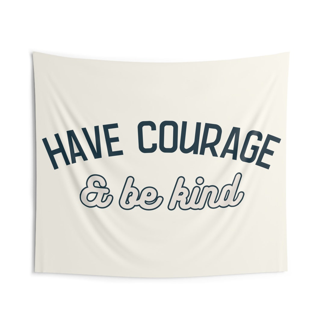 Have Courage Be Kind Wall Tapestry, Kids, Children Room Decor, Playroom ...