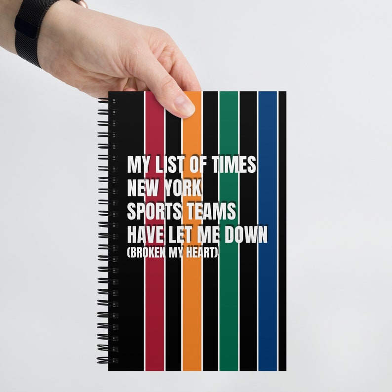 My List of Times New York Sports Teams Have Let Me Down Spiral Notebook ...