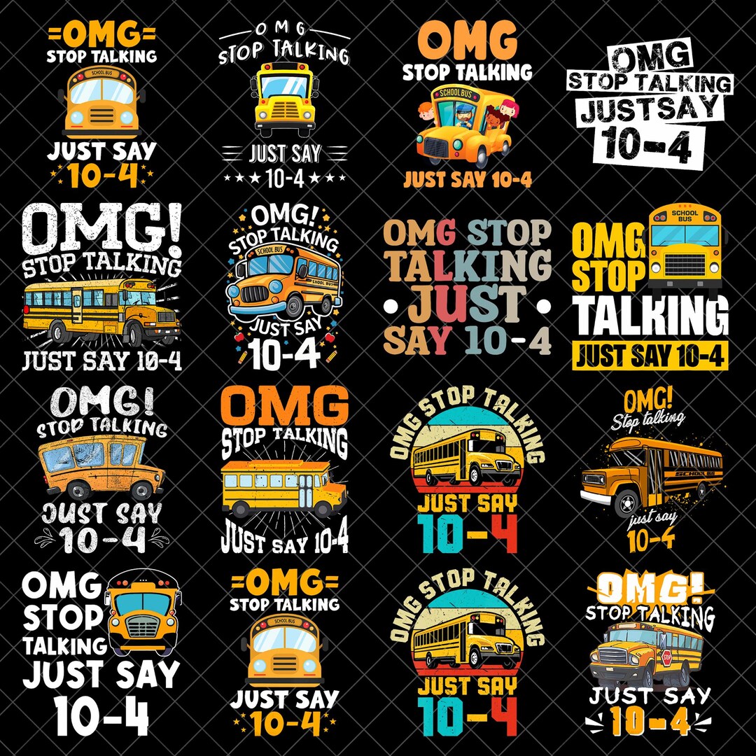 OMG Stop Talking Just Say 10-4 PNG Bundle, Funny School Bus Driver ...