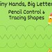 Tiny Hands Big Letters Pencil Control & Tracing Shapes, Handwriting ...