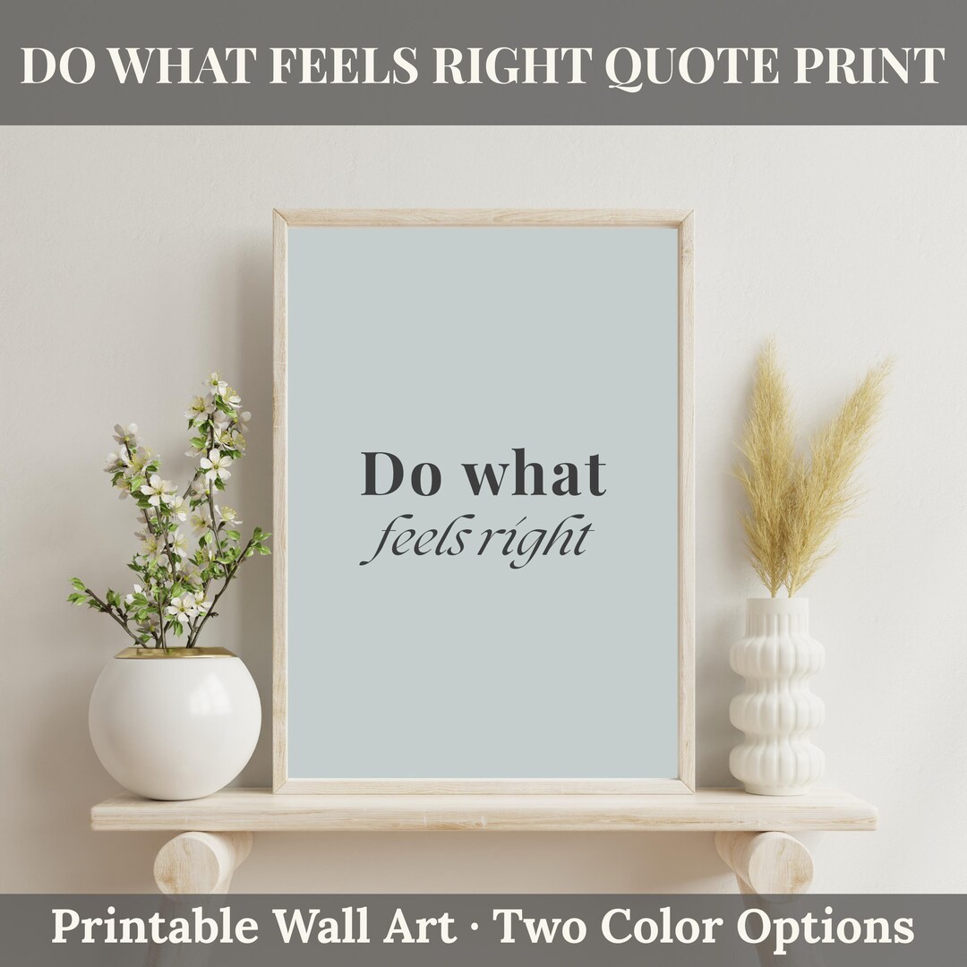 Do What Feels Right Printable Wall Art | Motivational Quote Print ...