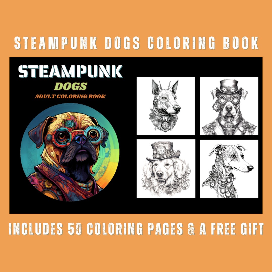Steampunk Dogs: Steampunk Coloring Book for Adults With 50 Unique Dog ...