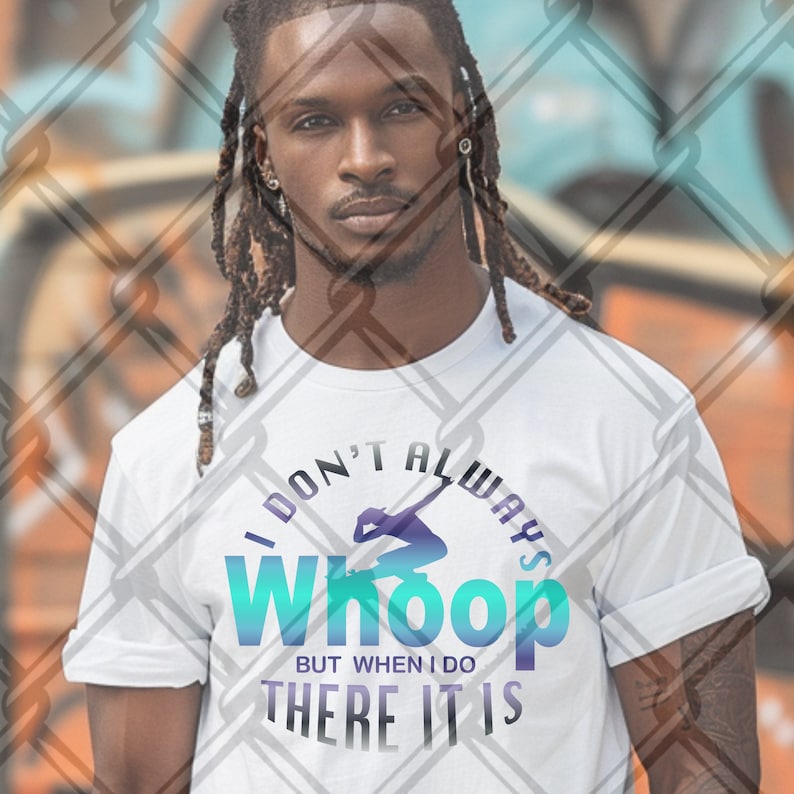 Whoop There It is Png, I Don't Always Whoop Png - Etsy