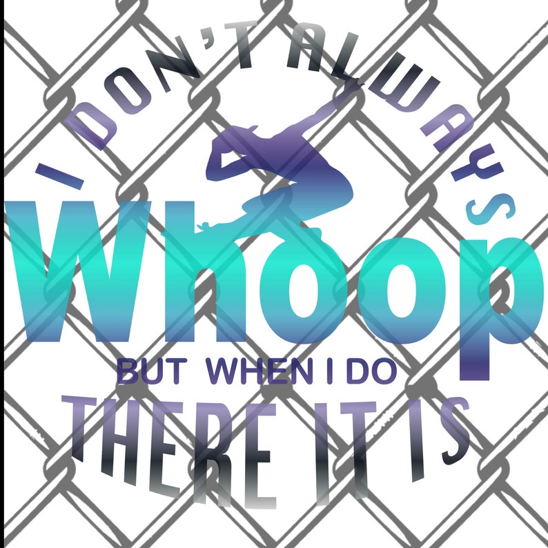 Whoop There It is Png, I Don't Always Whoop Png - Etsy