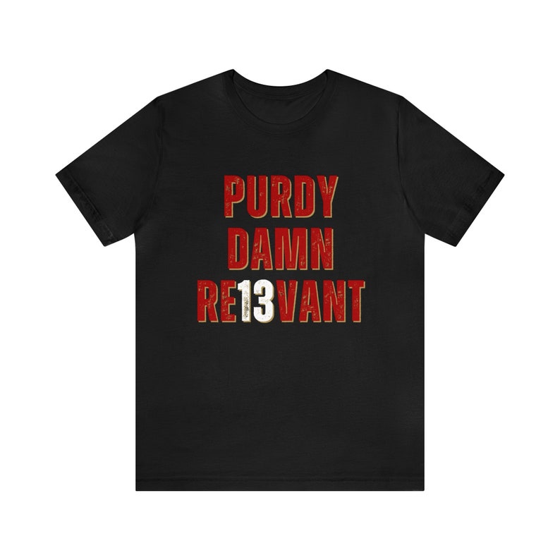 Brock Purdy Shirt, Purdy Damn Relevant Shirt, 49ers, San Francisco ...
