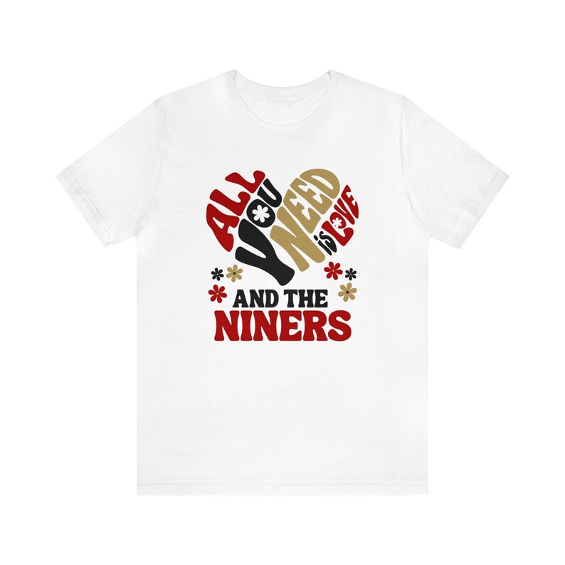 All You Need is Love and the Niners Shirt, 49ers Shirts, San Francisco ...