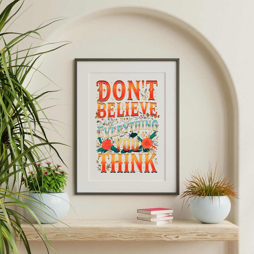 Don't Believe Everything You Think. Motivational Floral PNG Design ...