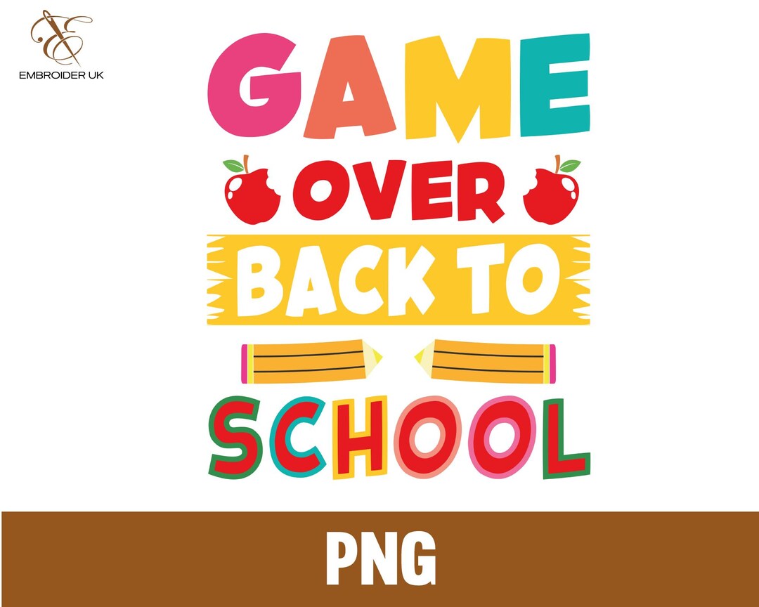 School Life Png, Sublimation Design, Back to School Png, Game Over Back ...