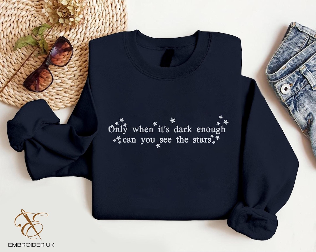 Only When It's Dark Enough Can You See the Stars Embroidered Sweatshirt ...