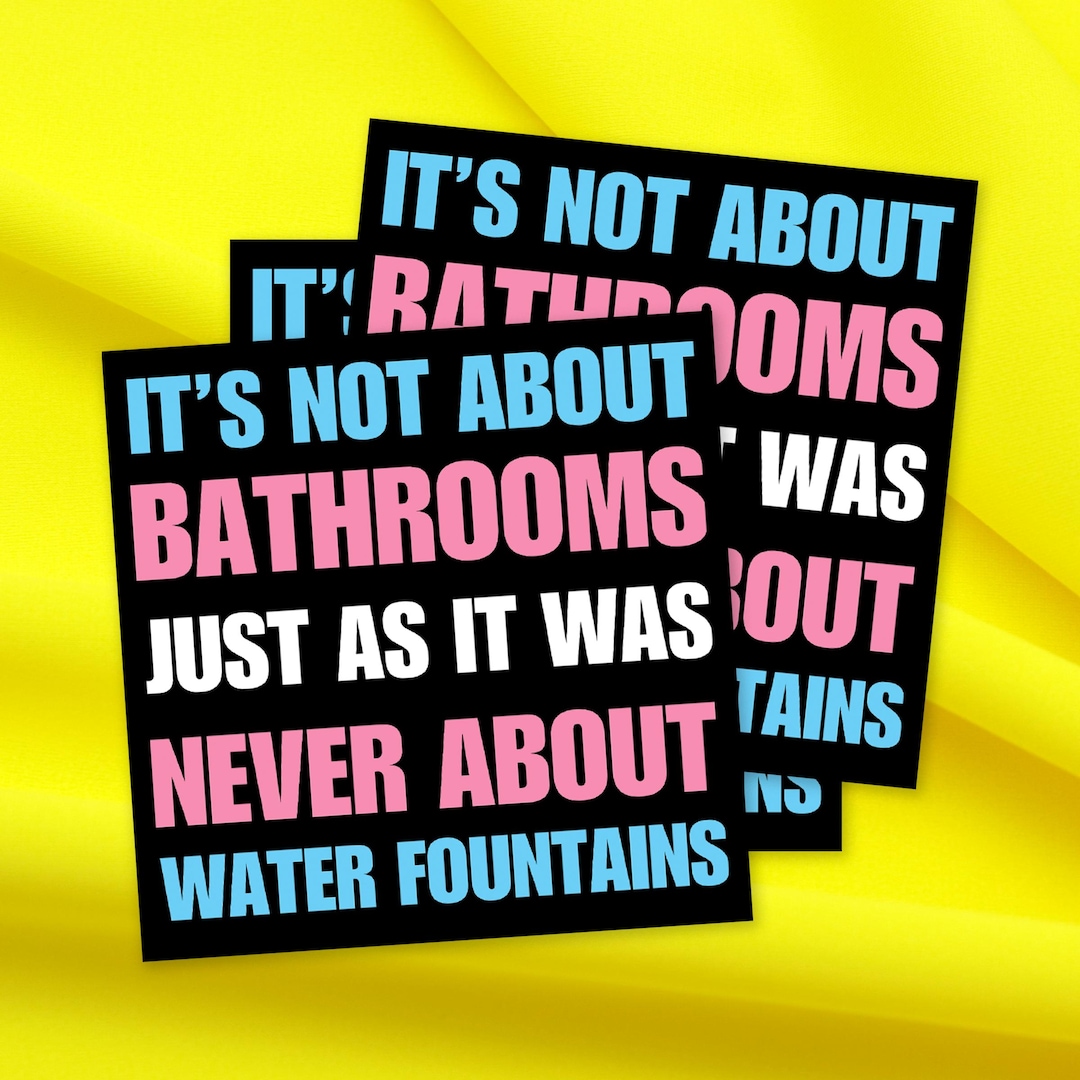 Trans Rights Sticker - It's Not About Bathrooms - LGBTQ+ Progressive ...