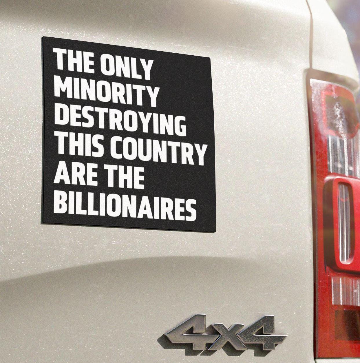 The Only Minority Destroying This Country Are the Billionaires Bumper ...