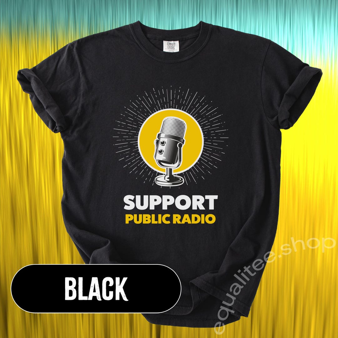 Support Public Radio T-shirt - Pro Public Radio Listener Tee - Funny ...