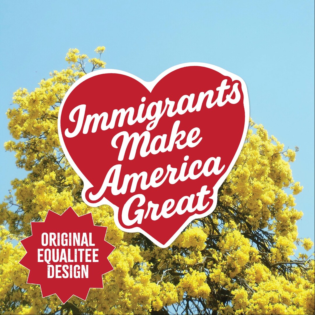 Immigrants Make America Great Sticker 3 Inch Heart Vinyl Decal Pro ...