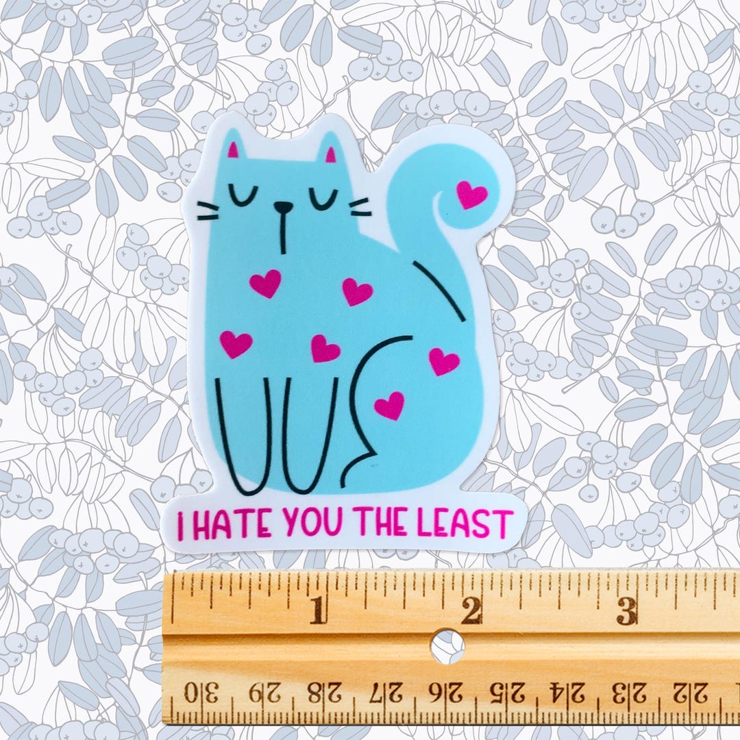 I Hate You the Least Sticker – Cute Cat Sticker, Funny Anti-social Gift ...
