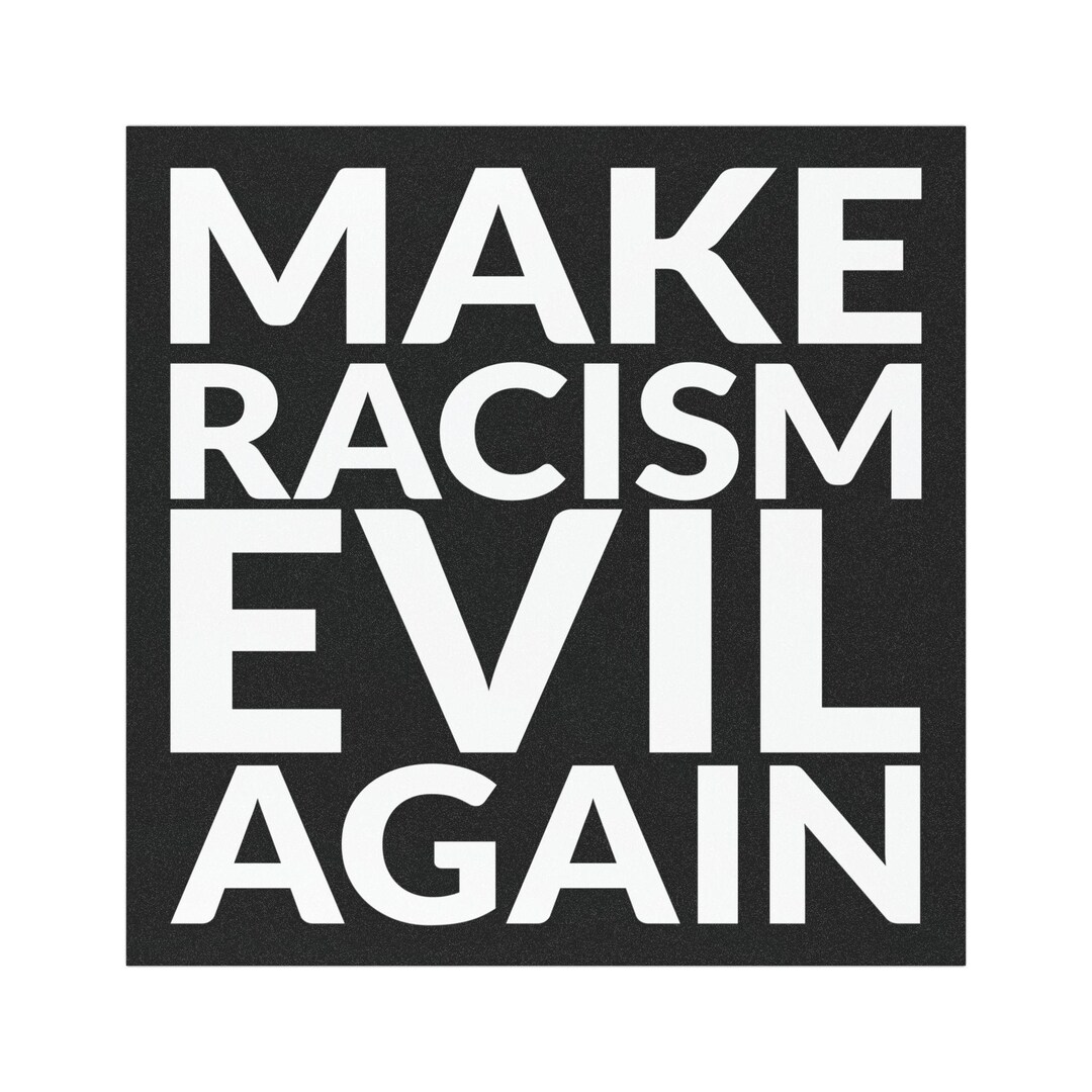 Make Racism Evil Again Magnet 5x5 Bumper Magnet Anti-racist ...