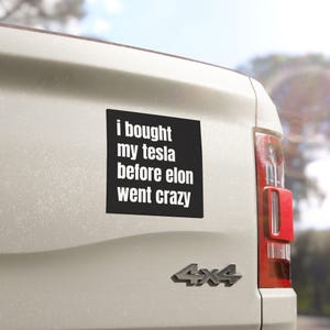 Tesla Magnet - I Bought My Tesla Before Elon Went Crazy - Funny Car ...