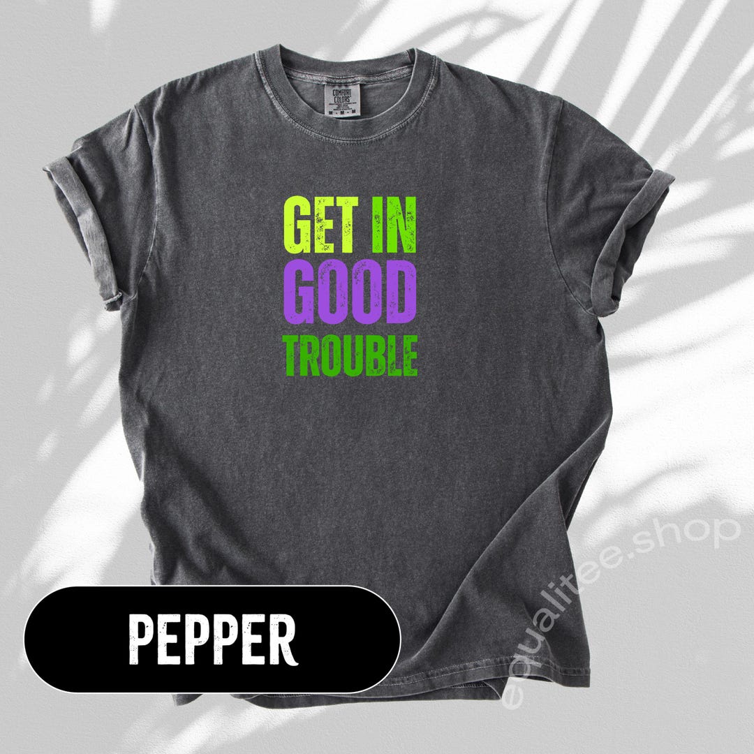 Good Trouble Shirt, John Lewis Quote, Good Trouble Lives On, Civil ...