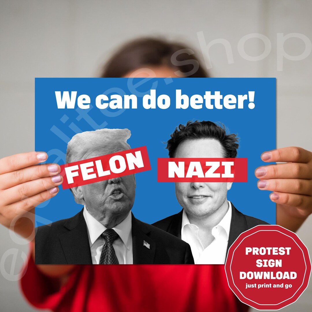 We Can Do Better Protest Sign Download | Anti-trump & Musk Felon and ...