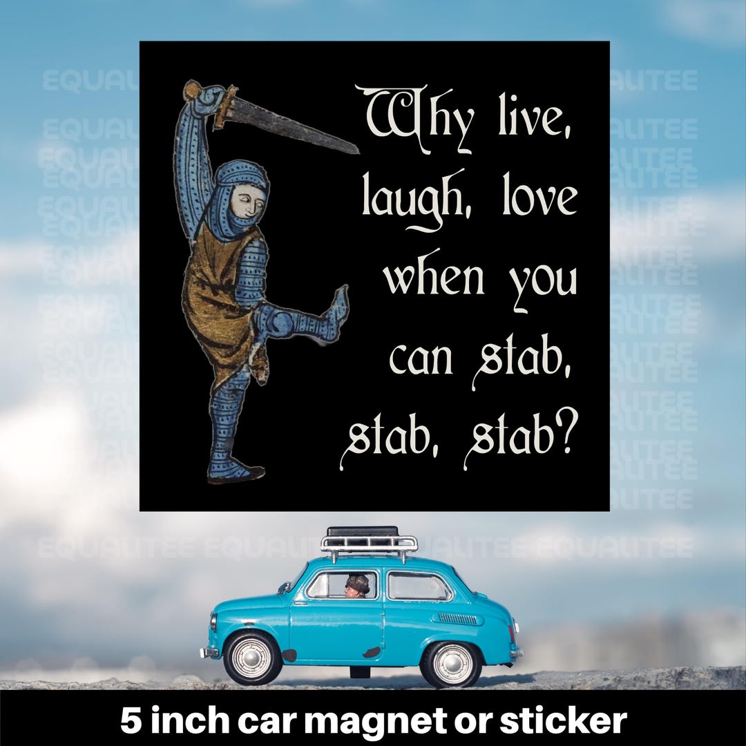Why Live Laugh Love When You Can Stab Stab Stab Magnet or Sticker Funny ...