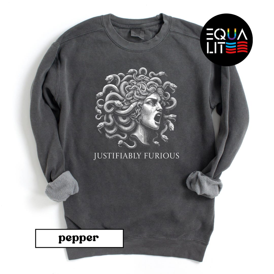 Justifiably Furious Medusa Comfort Colors Sweatshirt, Bold Design for ...