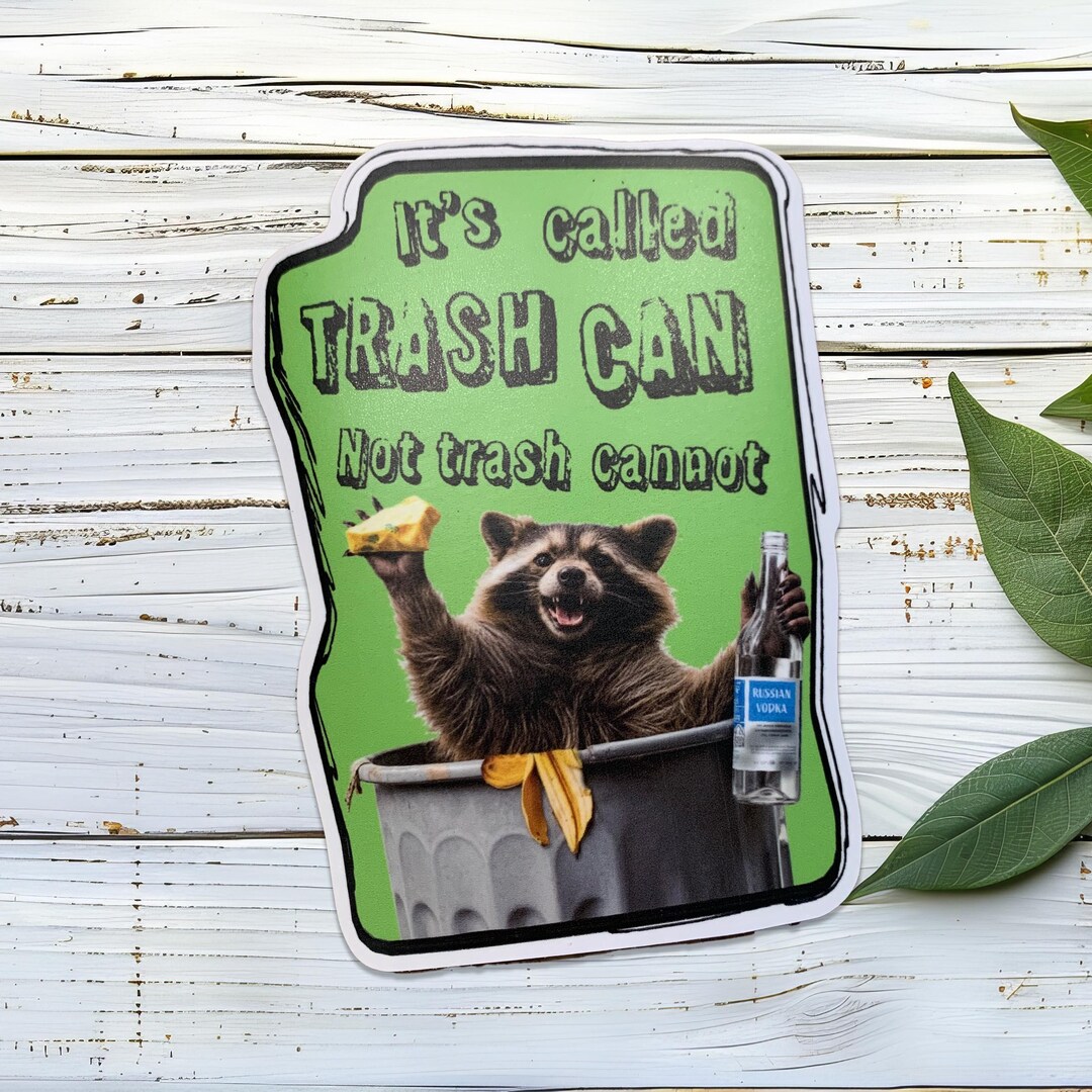 Large Raccoon Sticker: Trash Can, Not Trash Cannot - Believe in ...