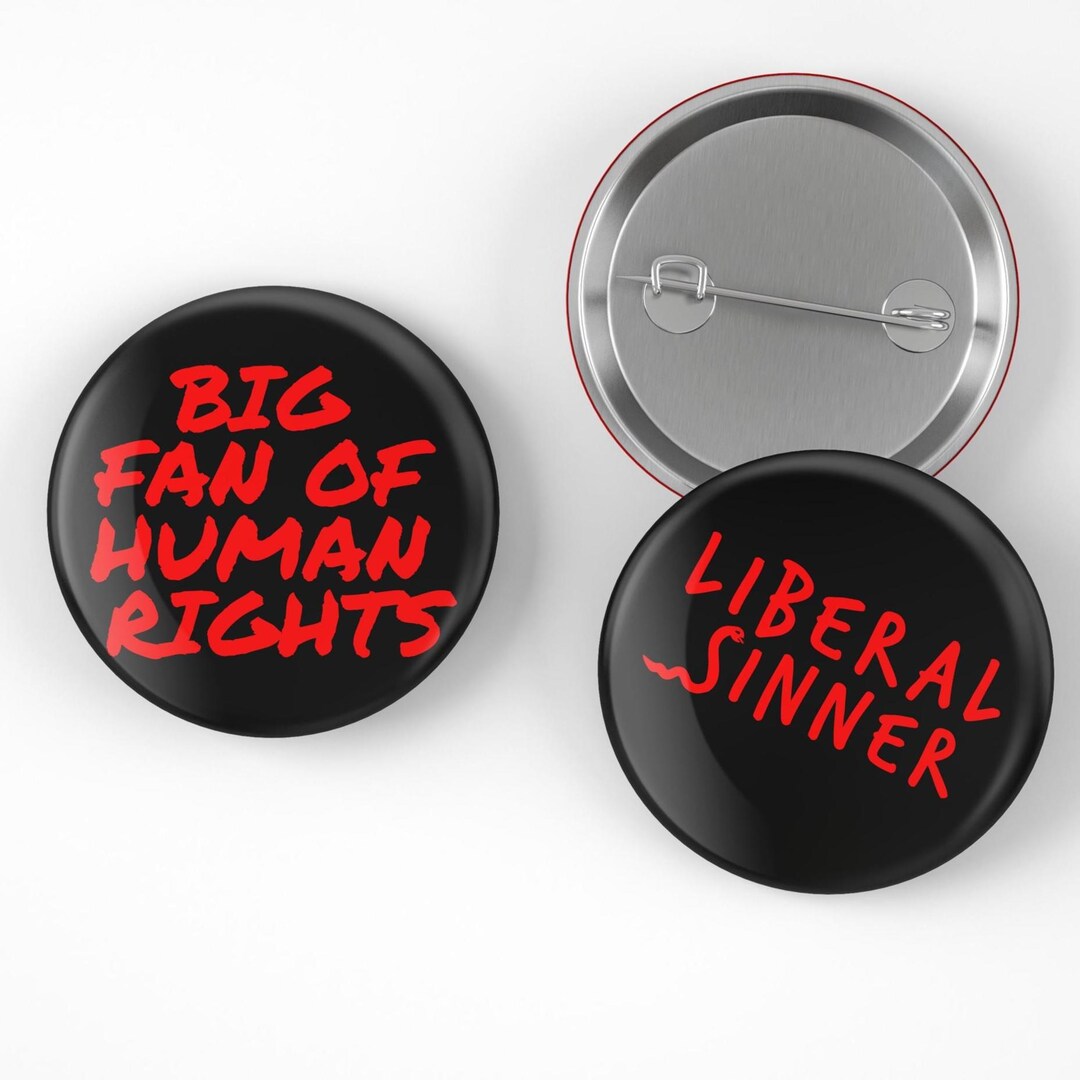 Liberal Sinner Button Big Fan of Human Rights – Progressive Activism ...