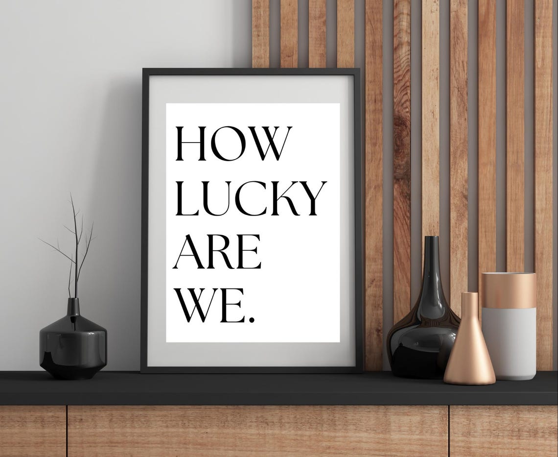 How Lucky Are We Printable Wall Art 8 X 11 Frameable Poster - Etsy