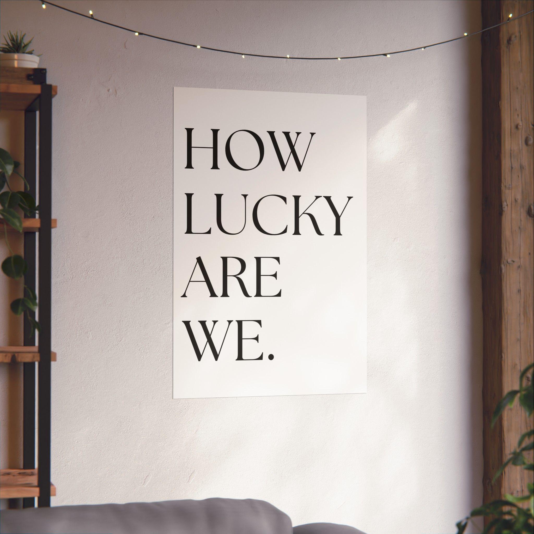 How Lucky Are We Printable Wall Art 8 X 11 Frameable Poster - Etsy