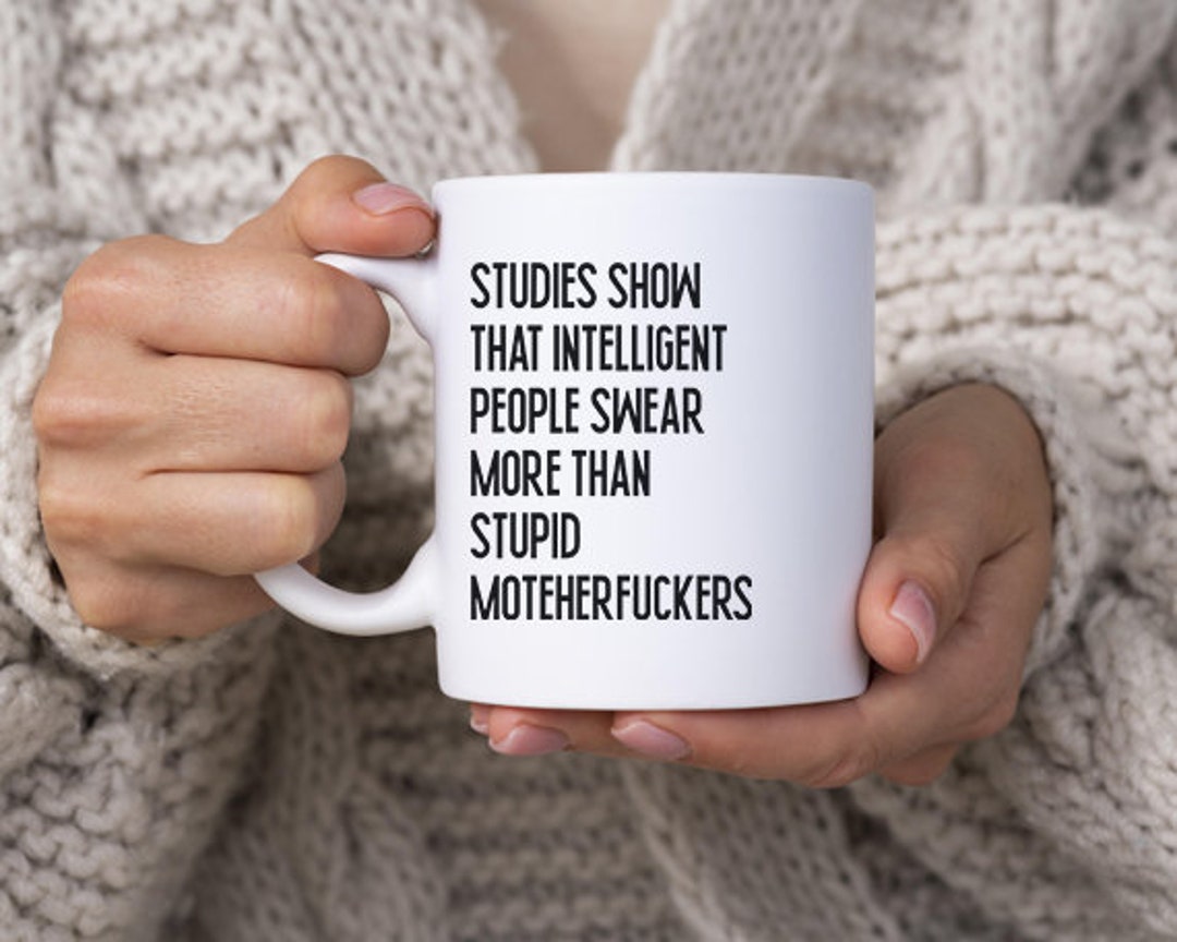 Intelligent People Swear More Than Stupid Motherfckers Mug, Adult Humor ...