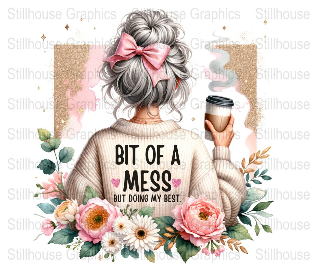 Bit of a Mess but Doing My Best PNG Sublimation Design Instant Digital ...