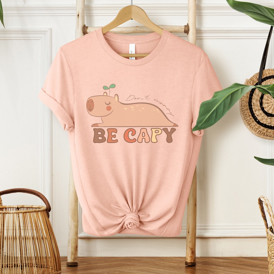 Be Capy Shirt, Capybara, Capybara Top, Rodent Tee, Capybara Lover ...