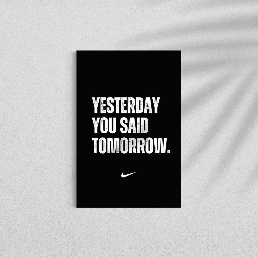 Yesterday You Said Tomorrow Wall Art | Nike Motivational Poster ...