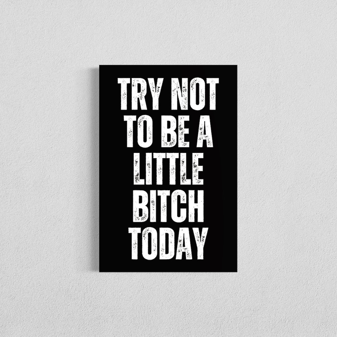 Try Not to Be A Bitch Poster - Home Gym Decor - Motivational Quote Wall ...