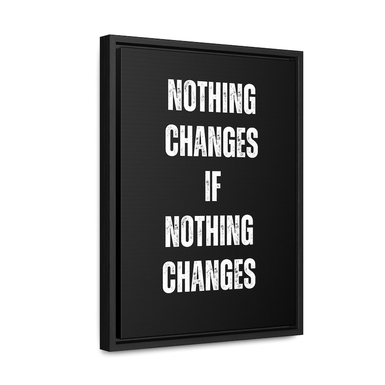 Nothing Changes If Nothing Changes... Quote Motivational Poster, Wall ...