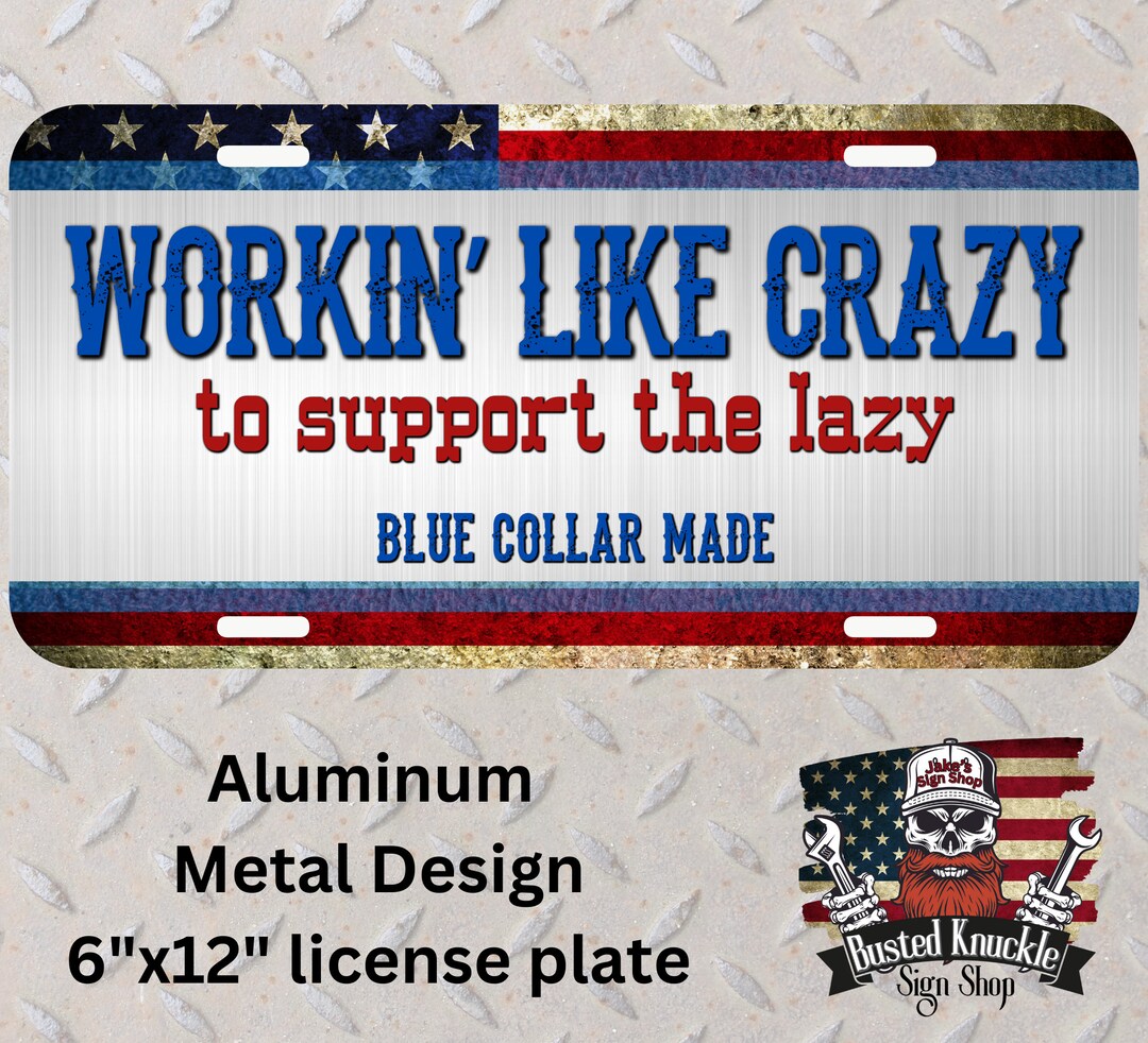 Working Like Crazy to Support the Lazy- Blue Collar Working Mans ...
